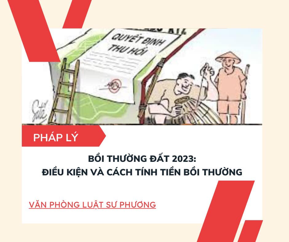 BỒI THƯỜNG ĐẤT 2023: ĐIỀU KIỆN VÀ CÁCH TÍNH TIỀN BỒI THƯỜNG